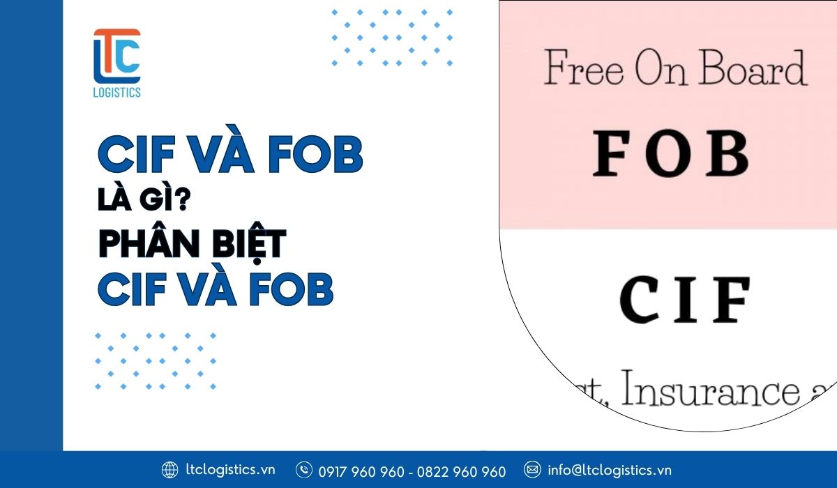 CIF và FOB là gì? Phân biệt CIF và FOB trong xuất nhập khẩu