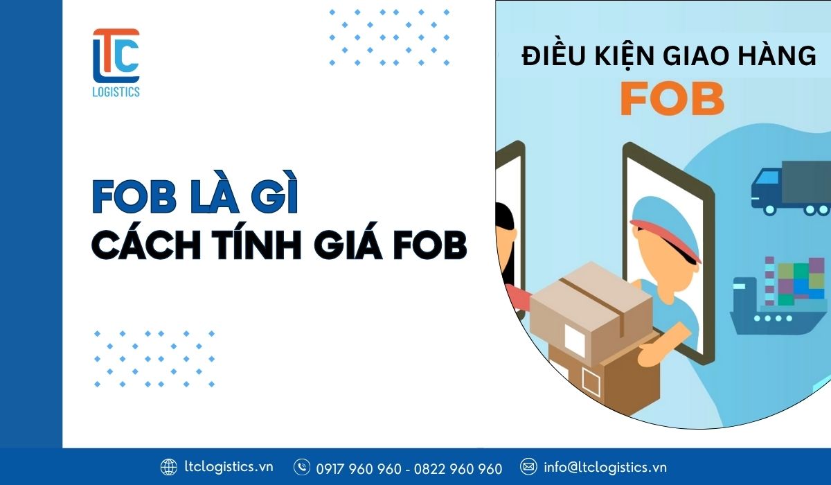 FOB là gì? Cách tính giá FOB trong xuất nhập khẩu